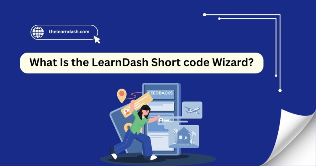What Is the LearnDash Short code Wizard?